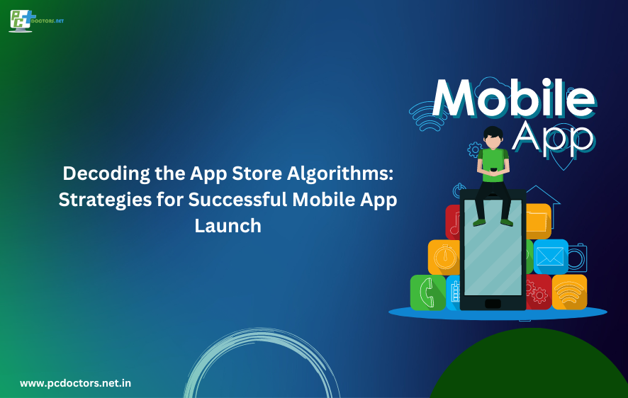 Decoding the App Store Algorithms: Strategies for Successful Mobile App Launch - PC Doctors.NET